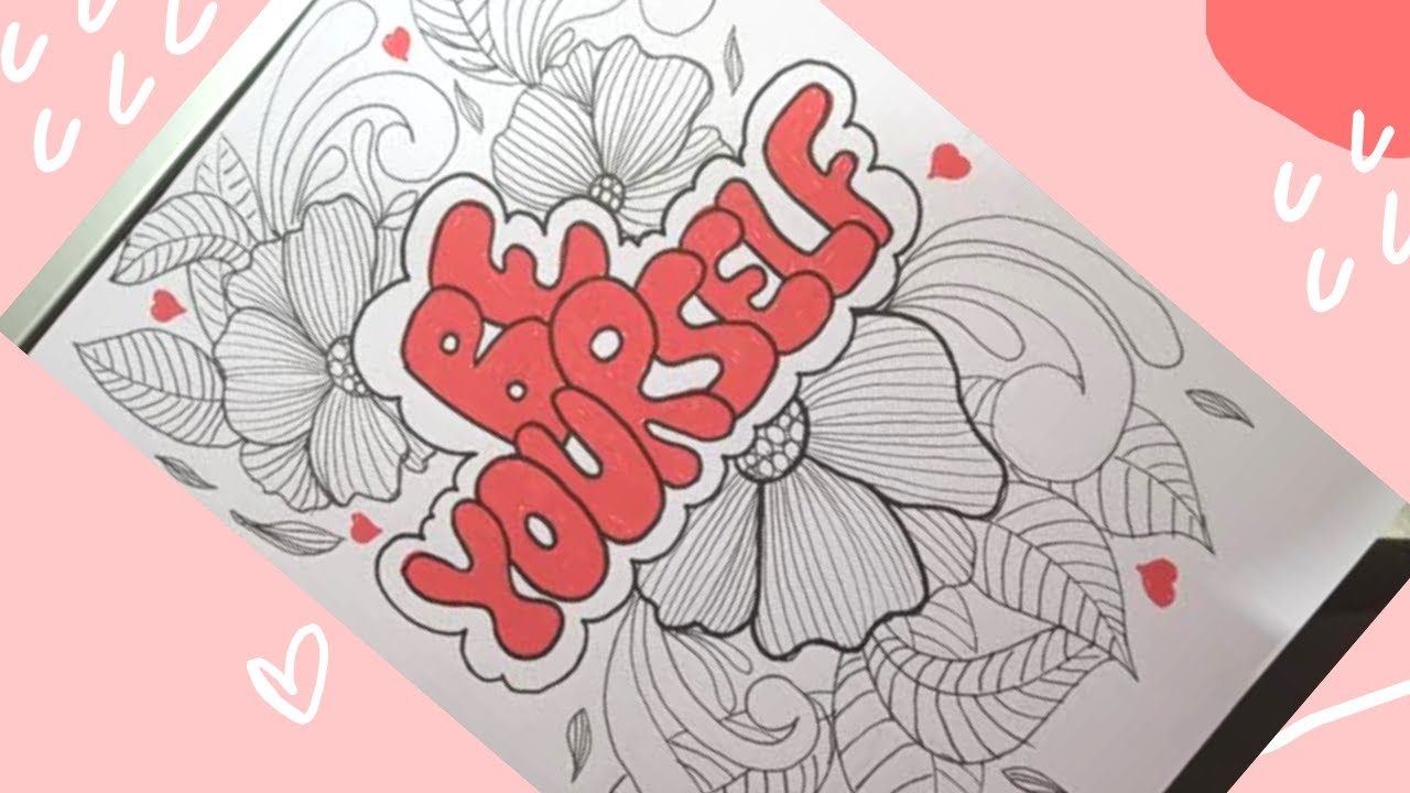 Be Yourself! Lettering and Flower Doodles Paper Drawing! #zentagleart # ...