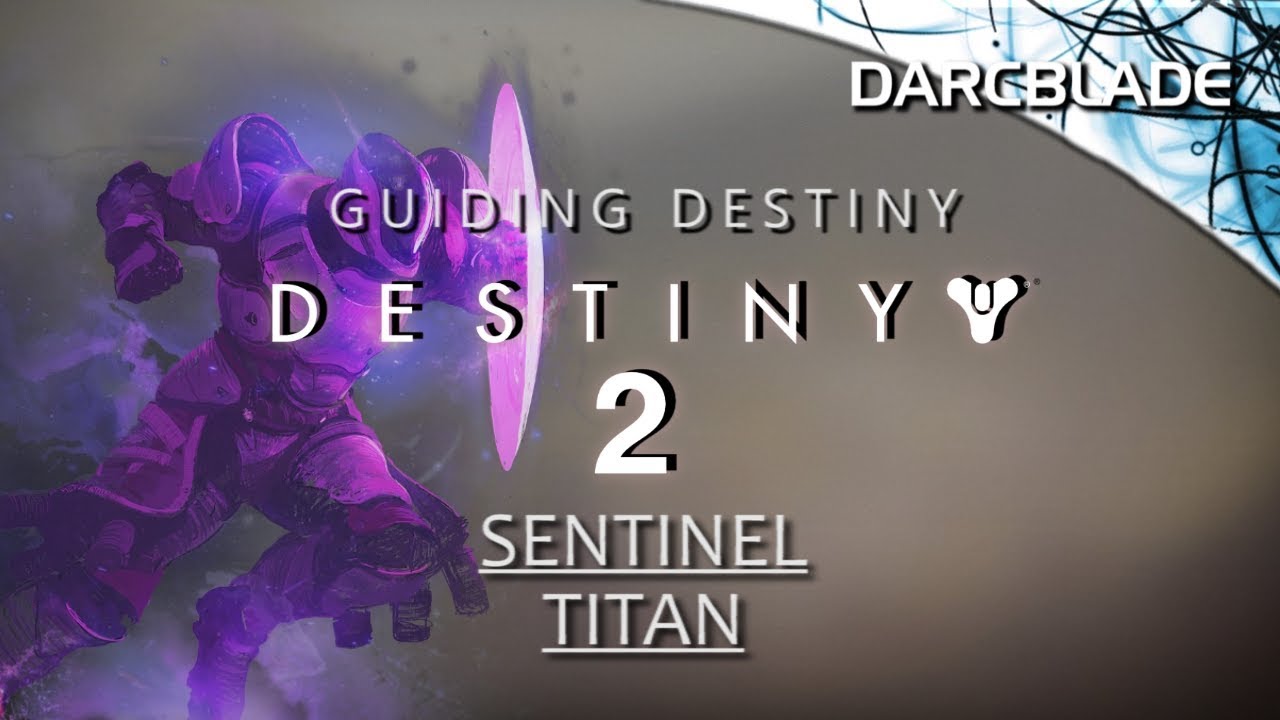 Sentinel Titan Guide : Guiding Destiny 2 - YouTube