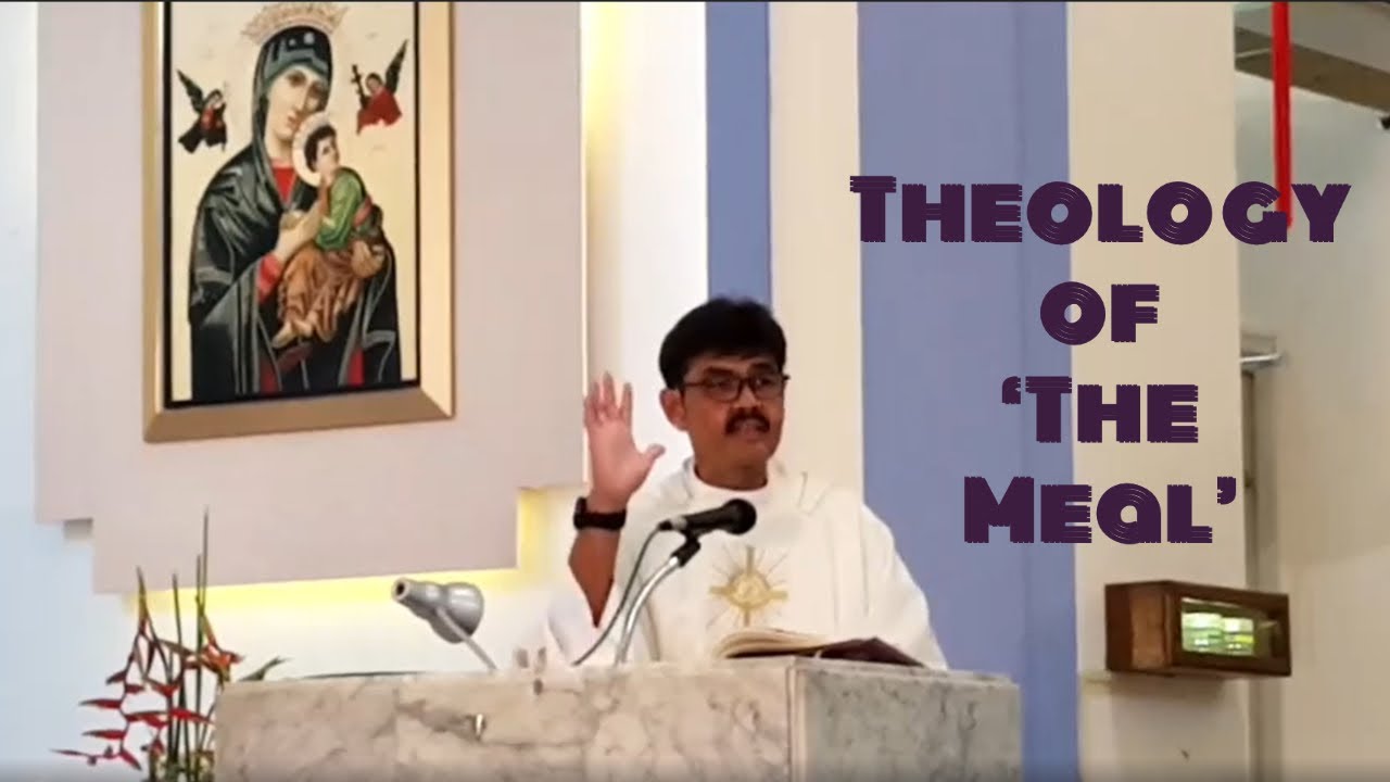 Theology of 'The Meal' - Homily by Fr. Simon Labrooy (Solemnity of ...