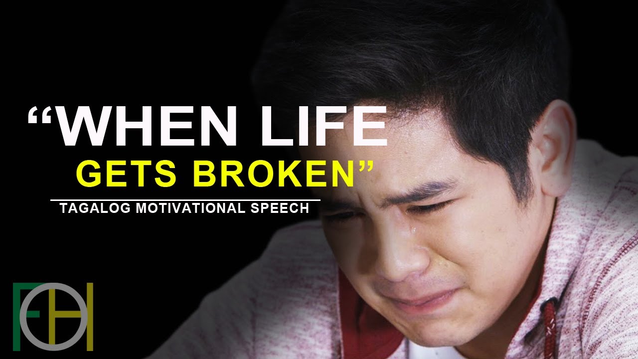 When Life Gets Broken | 2021 Best Tagalog Motivational Speech | Full of ...