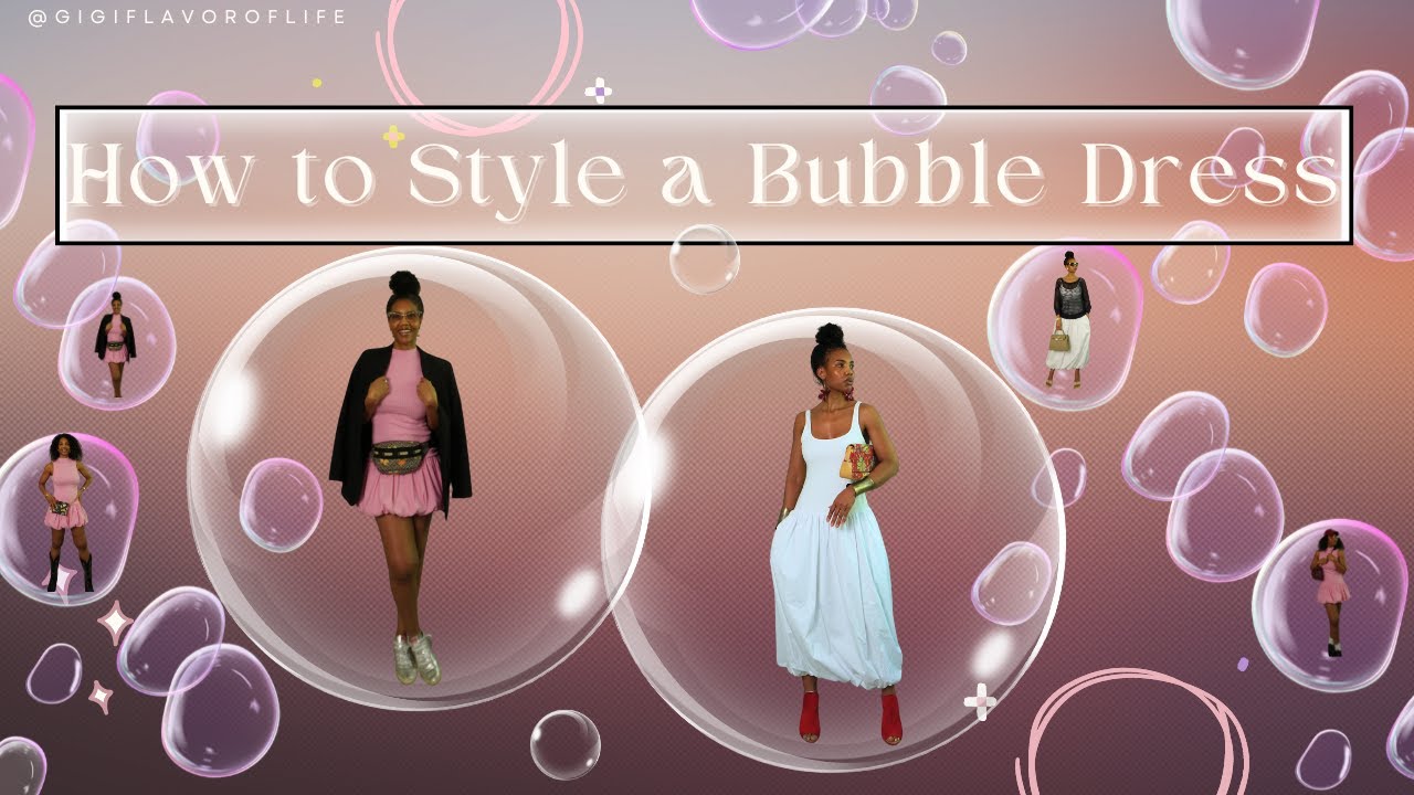 Bubble Dress Lookbook: Fashion Inspiration | GigiFlavorofLife - YouTube