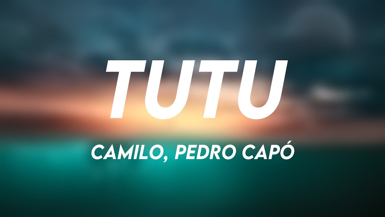 Tutu - Camilo, Pedro Capó (Lyrics Video) - YouTube