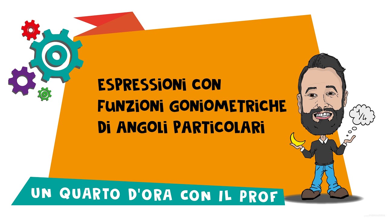 ESPRESSIONI CON FUNZIONI GONIOMETRICHE PER ANGOLI PARTICOLARI ...
