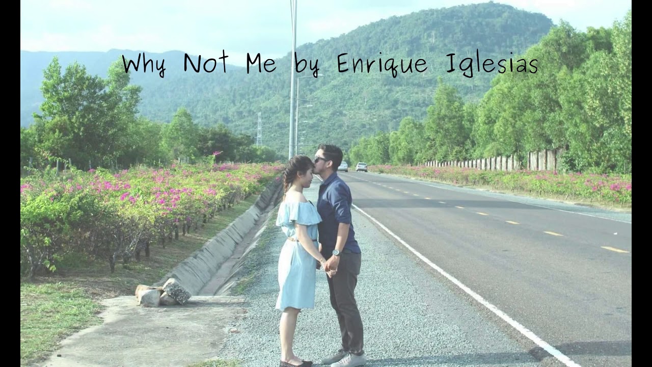 Why not me by Enrique Iglesias - Lyrics and Chords - YouTube