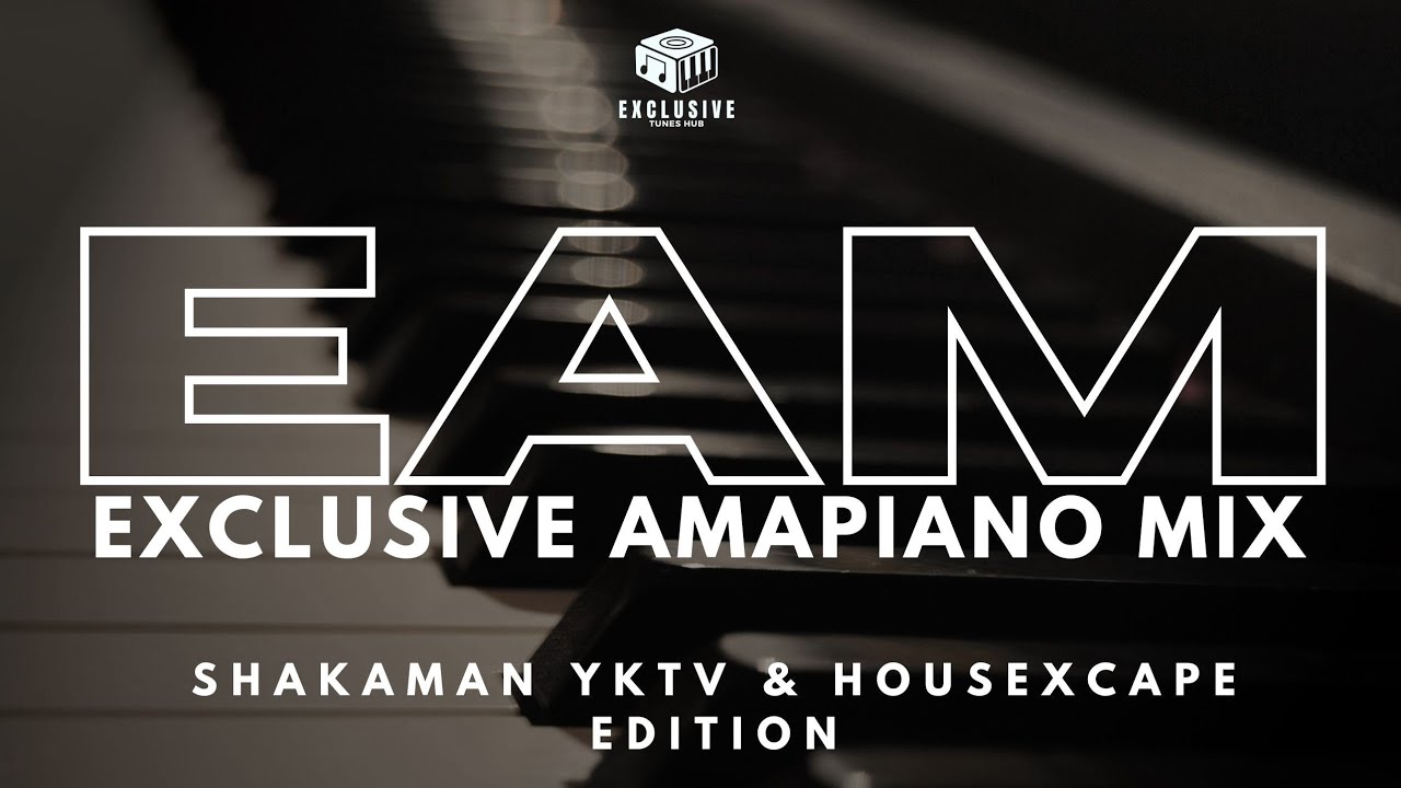 EXCLUSIVE AMAPIANO MIX 2025 | Shakaman YKTV & HouseXcape | Exclusives ...