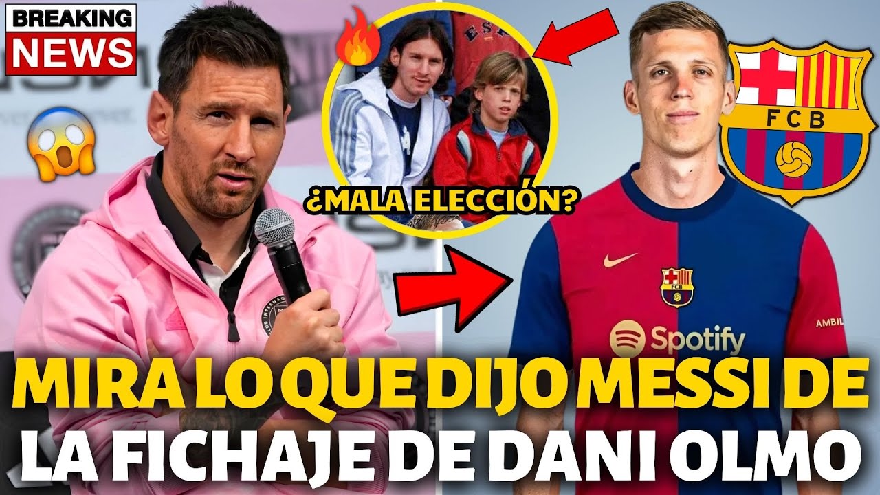 🚨¡BOMBAZO!¡MIRA LO QUE DIJO MESSI SOBRE EL FICHAJE DE DANI OLMO!¡NADIE ...