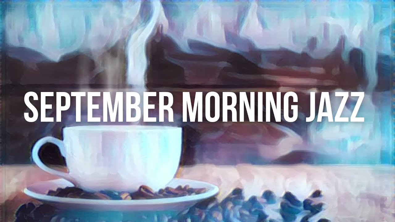 🌤 September Morning Cafe: Cozy Fall Coffee Shop Jazz - Relaxing Music ...