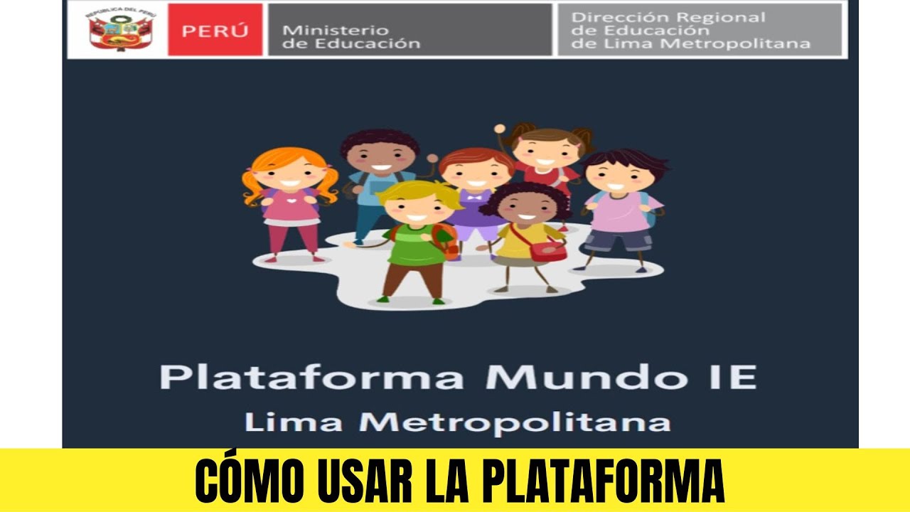 PLATAFORMA MUNDO IE: COMO UTILIZAR LA PLATAFORMA EDUCATIVA DE LIMA ...