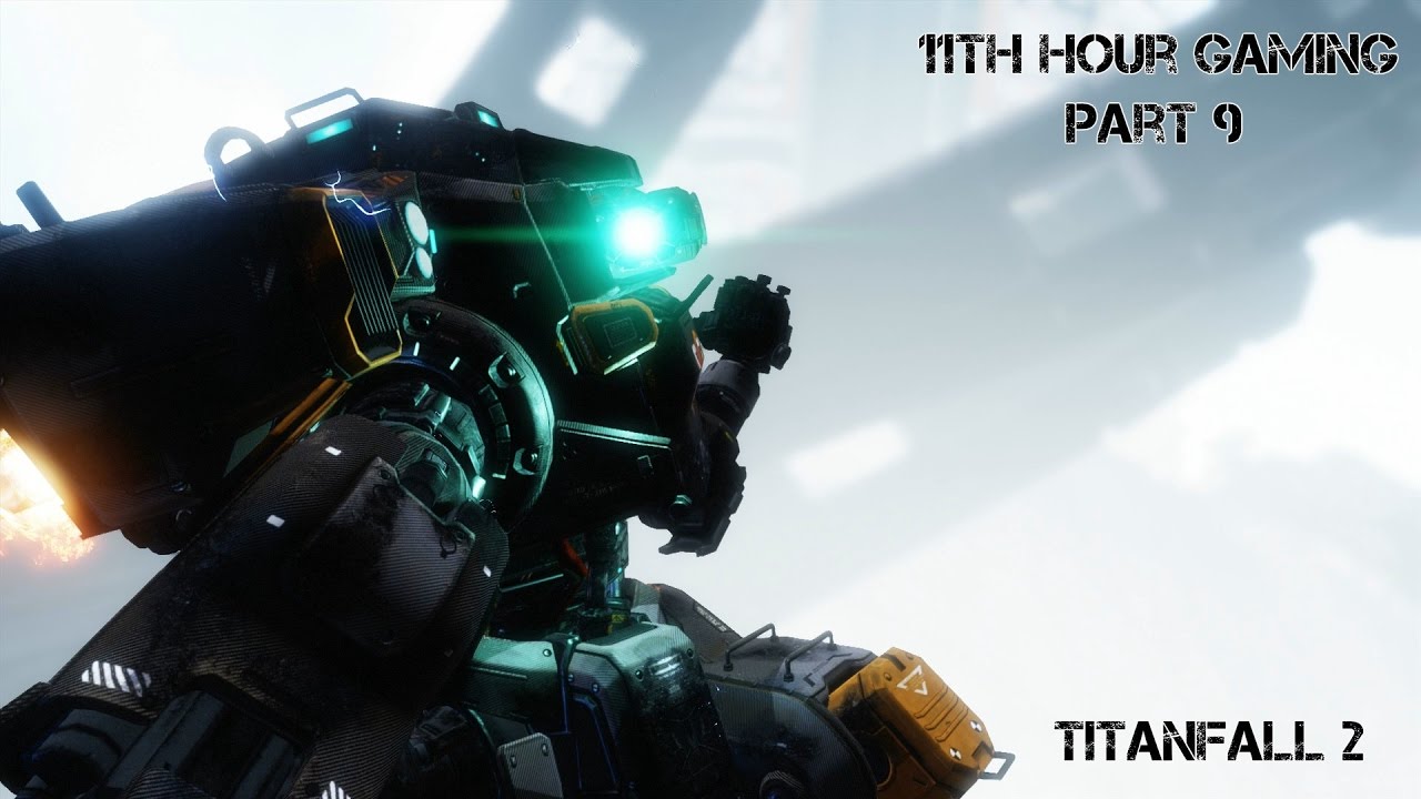 Let's Play: Titanfall 2 Part 9- Finale: Protocol 3 - YouTube