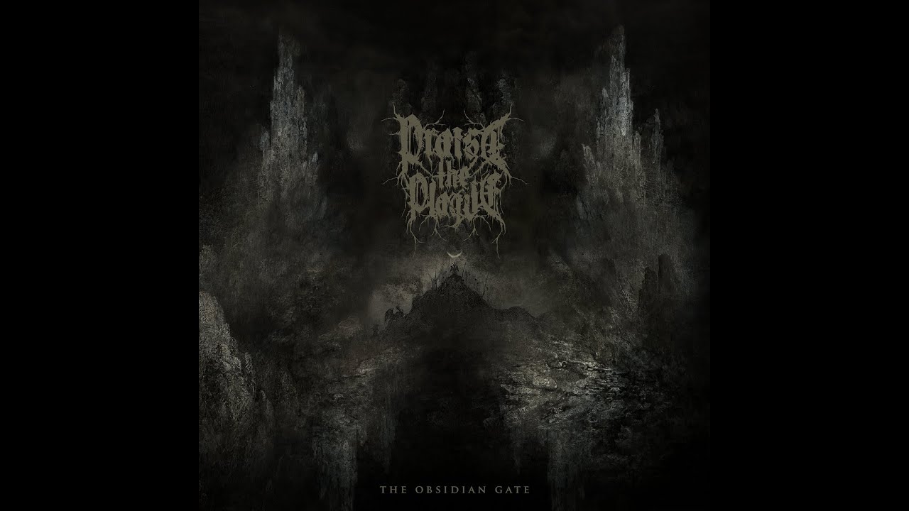 Praise The Plague - The Obsidian Gate (2021) Full Album - YouTube