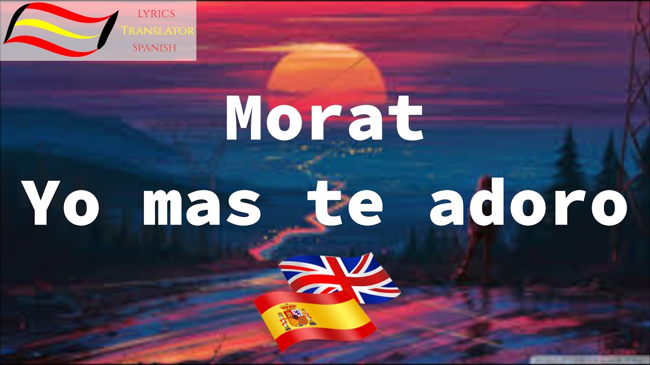 Morat Yo Más Te Adoro LyricsTranslator | Learn Spanish - YouTube