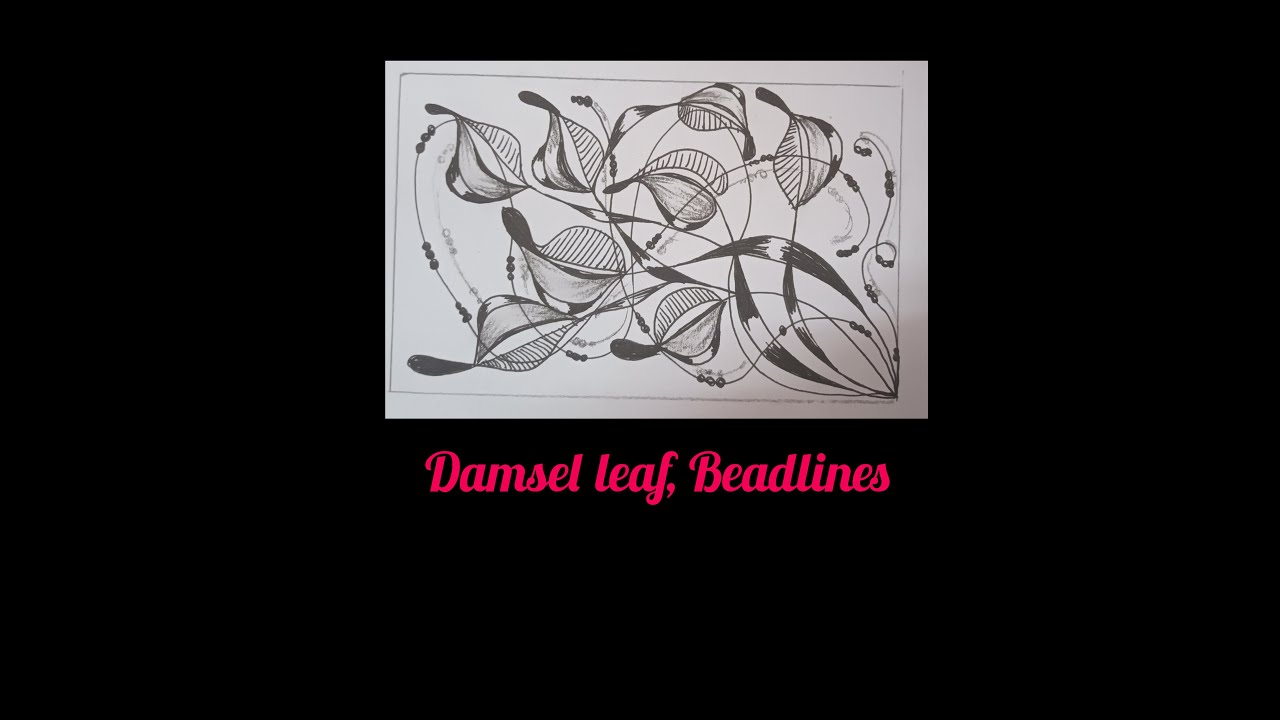 Tangle Pattern -Damsel Leaf, Beadlines// Zentangle Damsel leaf// pattern Art - YouTube