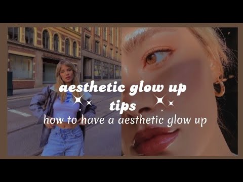aesthetic glow up tips || glow up fast ♡ advice collab with @auraabadoo ...