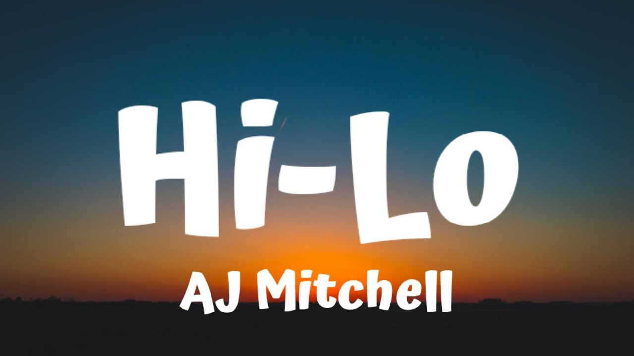 AJ Mitchell - Hi-Lo (Lyrics) - YouTube