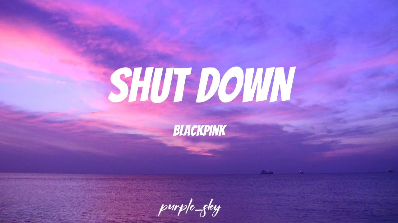 BLACKPINK - SHUT DOWN (Lyrics) - YouTube