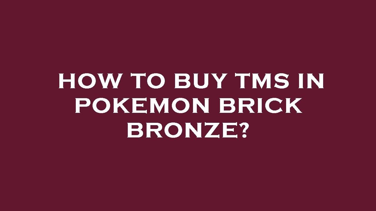 How to buy tms in pokemon brick bronze? - YouTube