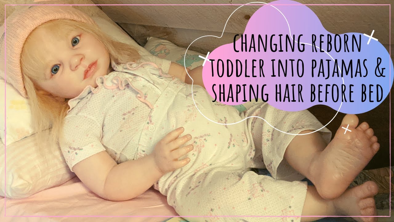 Changing Reborn Toddler into pajamas & shaping hair before bed - YouTube