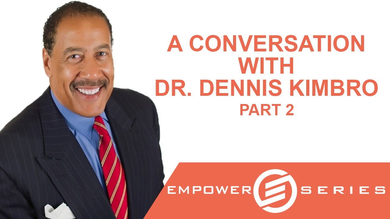 A Conversation with Dr. Dennis Kimbro - Part 2/3 | Empower Series 2014 ...