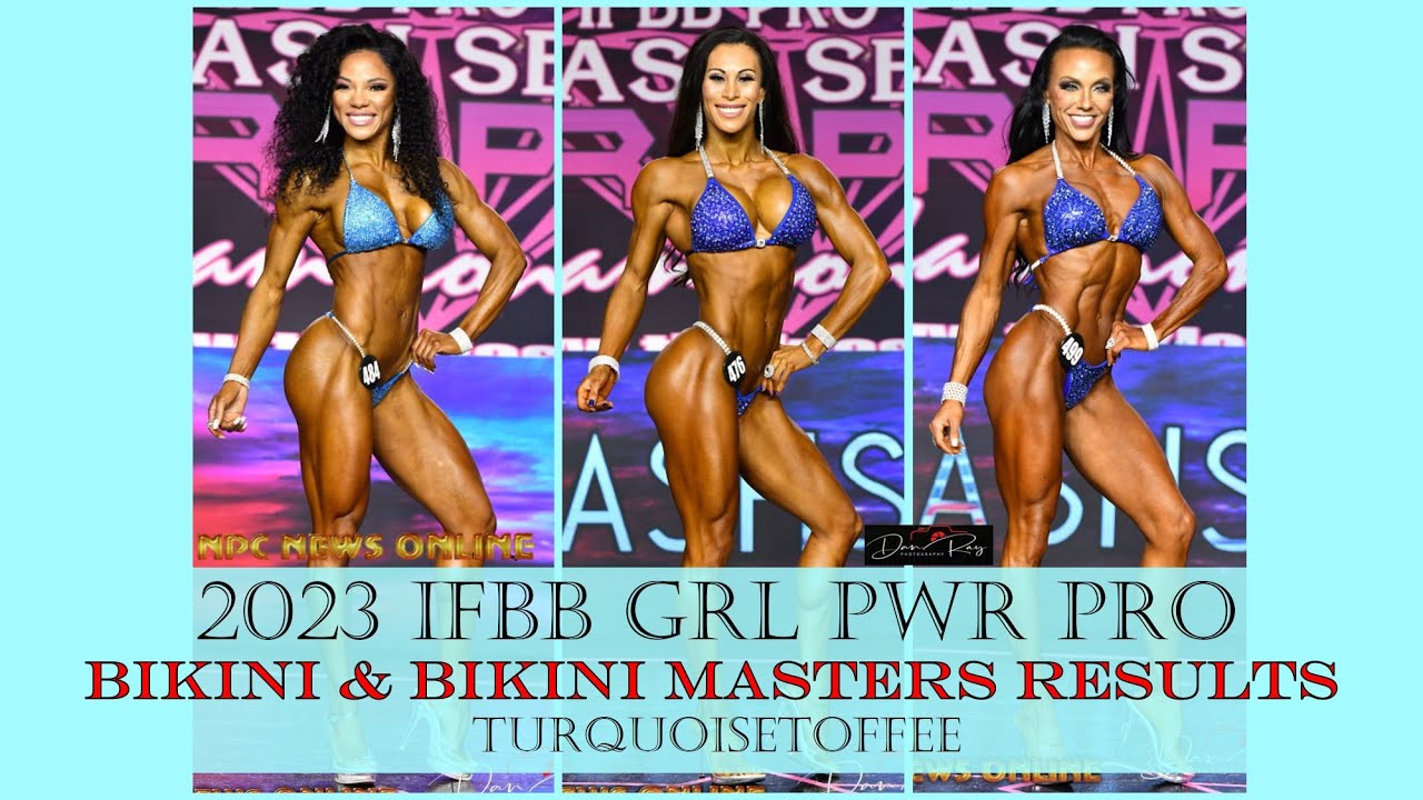 2023 IFBB GRL PWR Pro Bikini and Bikini Masters Results - YouTube