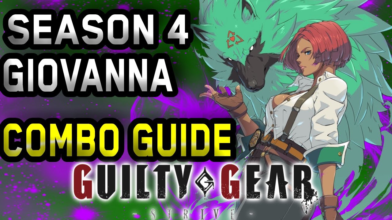 Giovanna Combos You Need to Learn In Guilty Gear Strive | Guilty Gear Strive Season 4 Combo ...