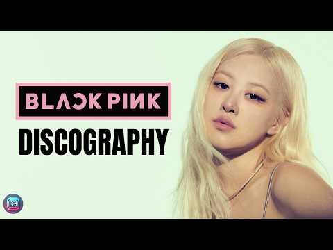 BLACKPINK DISCOGRAPHY (2016-2026)