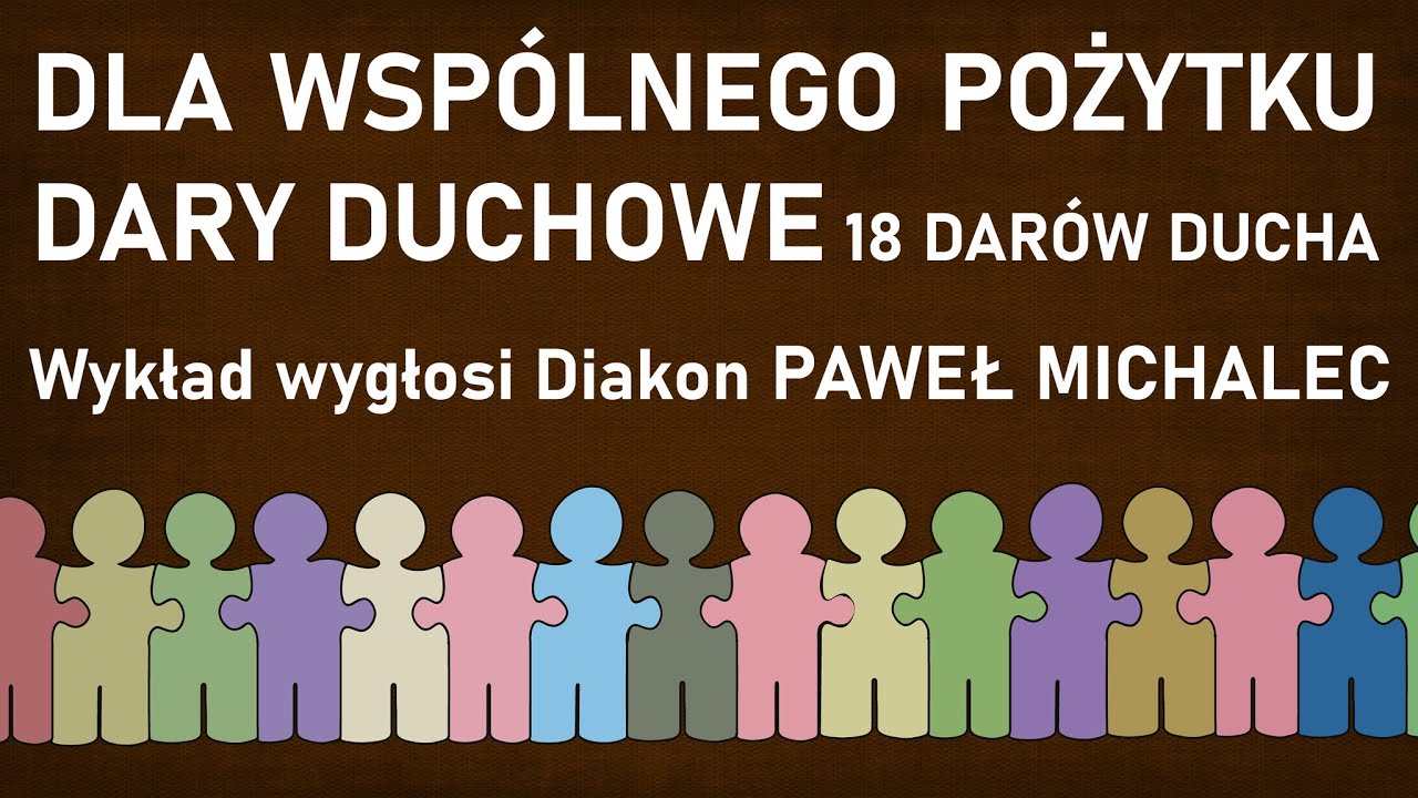 Dla wspólnego pożytku - Dary Duchowe – 18 darów Ducha - 18.06.2024 ...