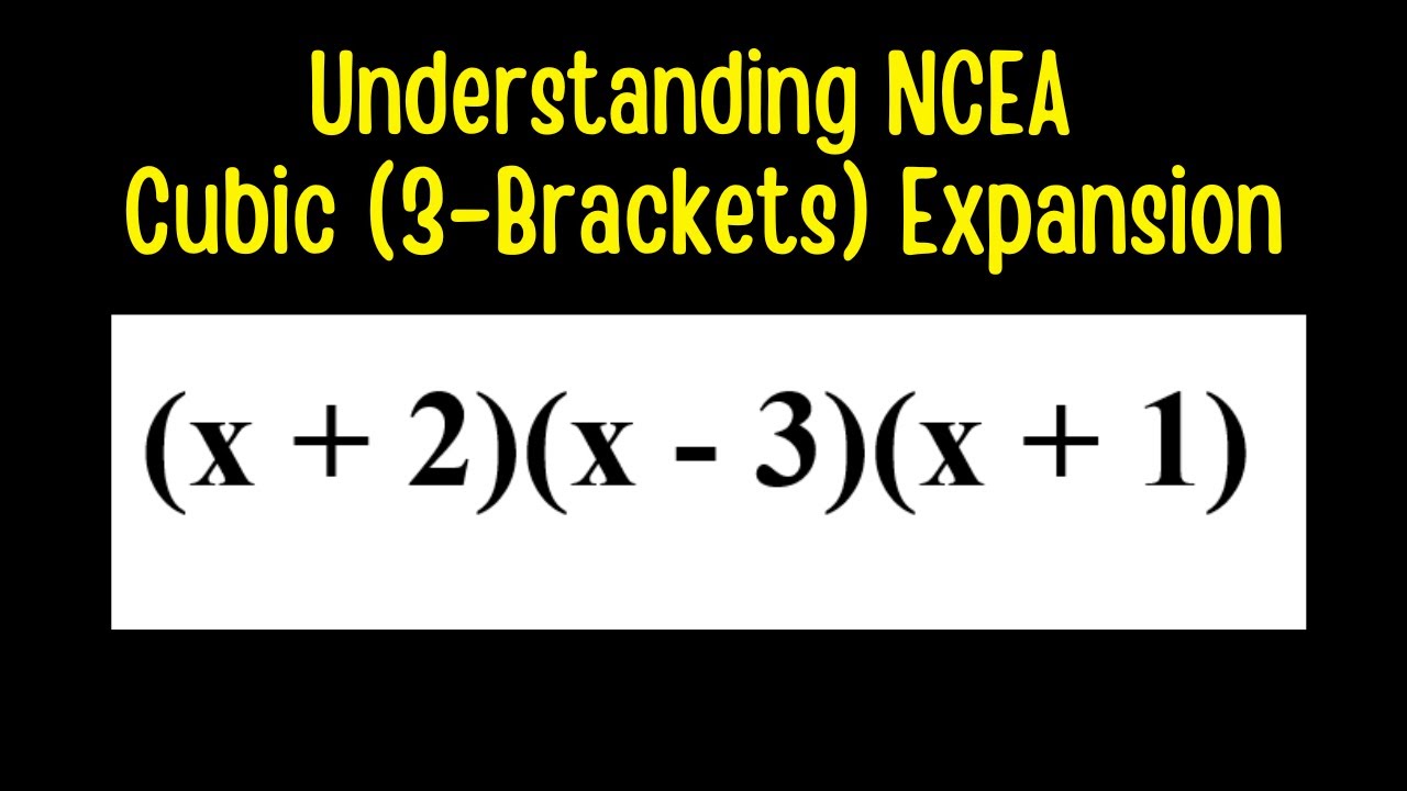 Understanding NCEA - Cubic (3 Brackets) Expansion. - YouTube