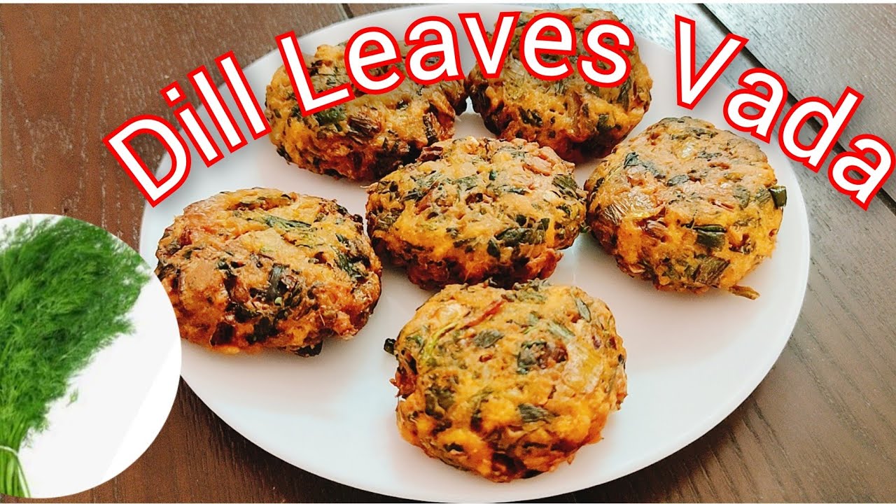 సొయాకూర తో కరకరలాడే రుచికరమైన వడలు/Dill Leaves vada/Shepuchi bhaji vada ...