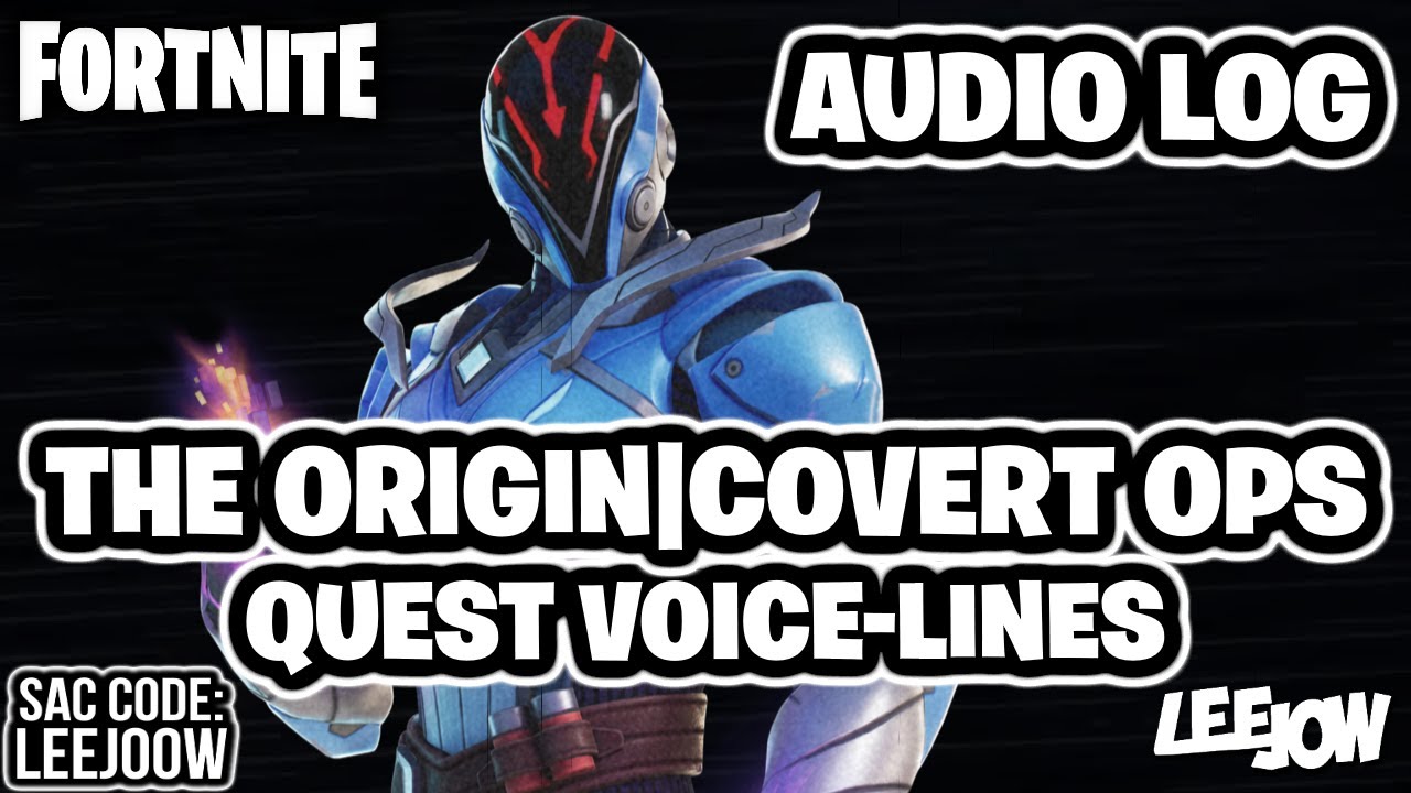 Fortnite - The Origin | Covert Ops | Audio Log / Quest Voice-lines ...