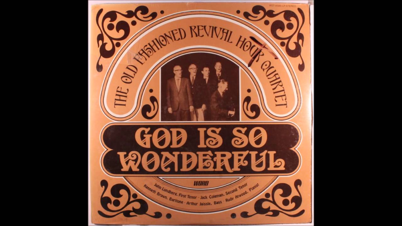 Old Fashioned Revival Hour Quartet - God Is So Wonderful - YouTube