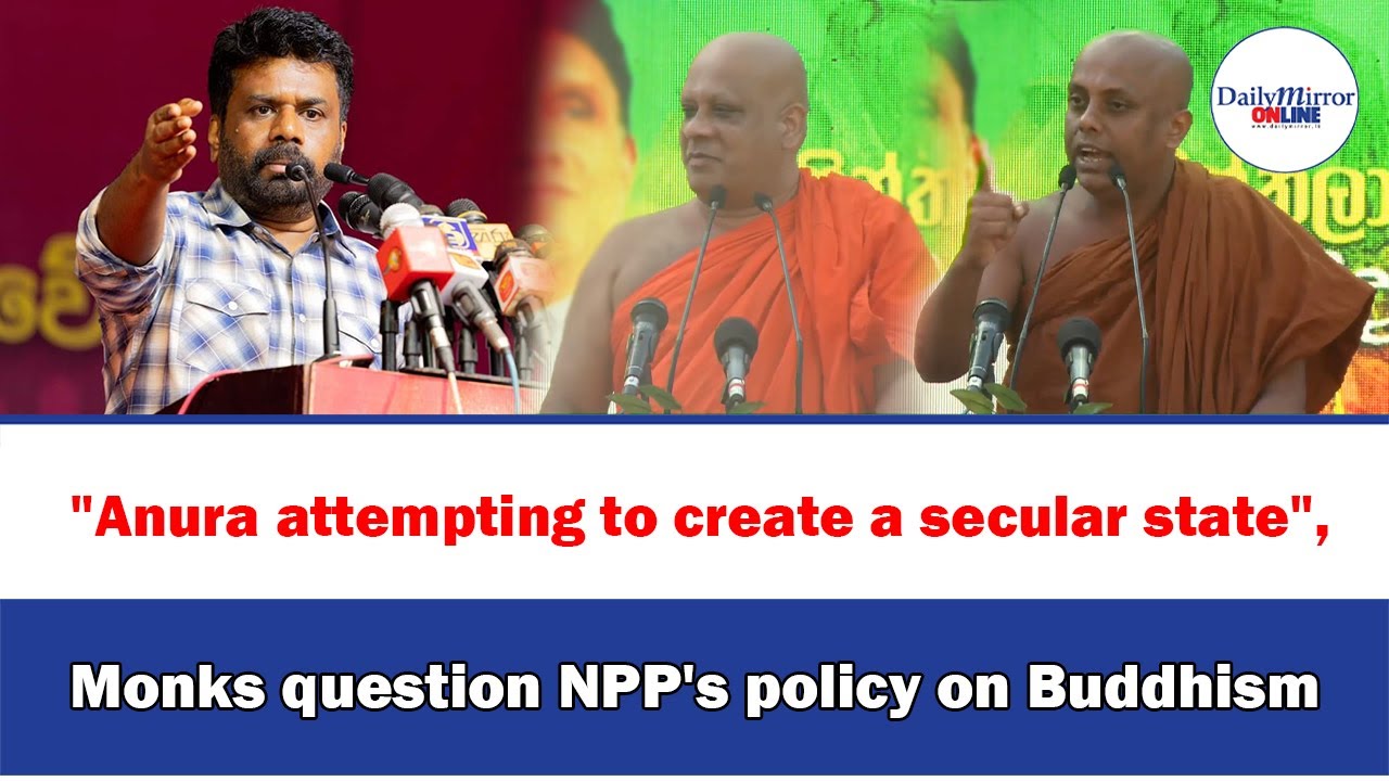 "Anura attempting to create a secular state",Monks question NPP's ...
