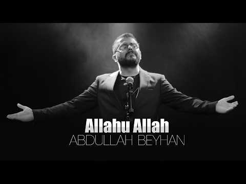 Allahu Allah | Abdullah Beyhan