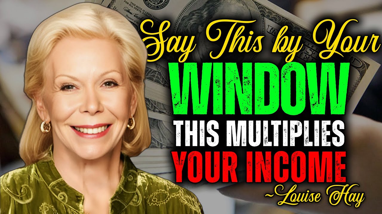 Louise Hay - Stand Near a Window and Say This to Multiply Income - YouTube