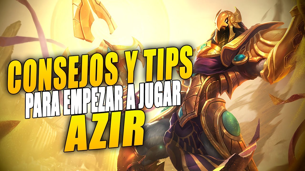 ¡CONSEJOS y TIPS para EMPEZAR A JUGAR AZIR! | AZIR MID S11 | GUIA LOL ...