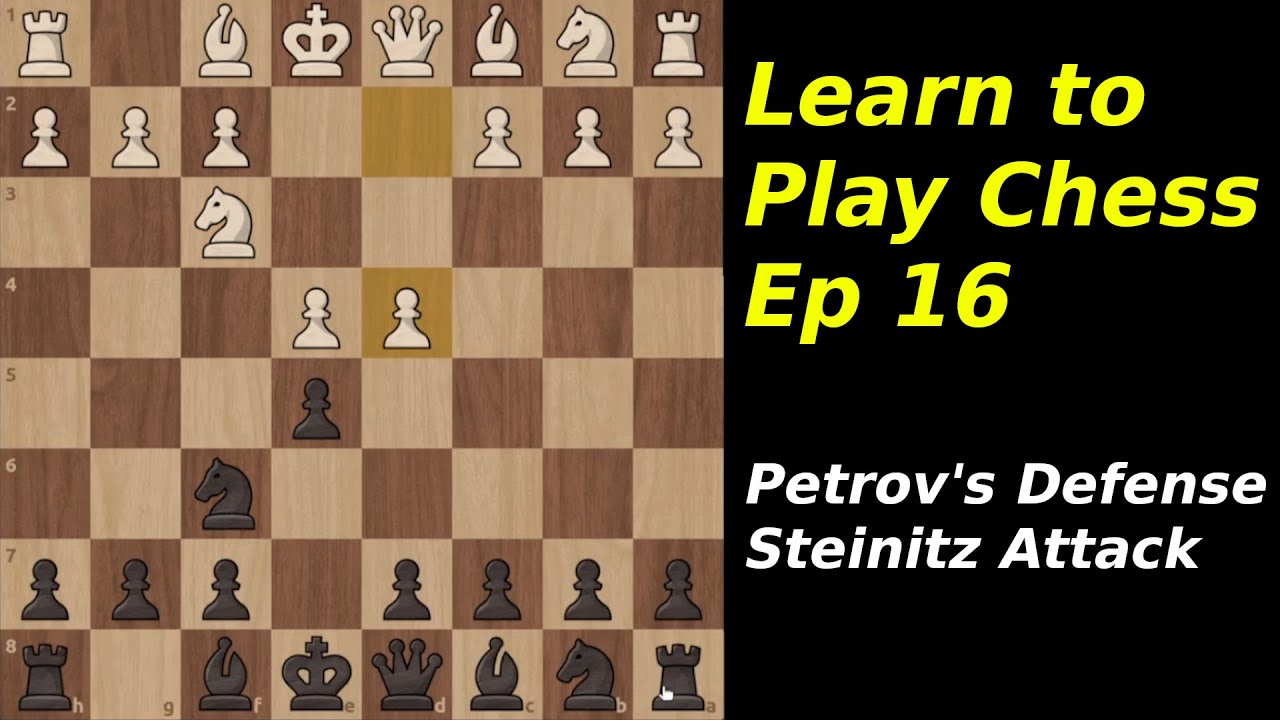 Learn to Play Chess Ep 16 - Petrov's Defense - Steinitz Attack (1200 ...
