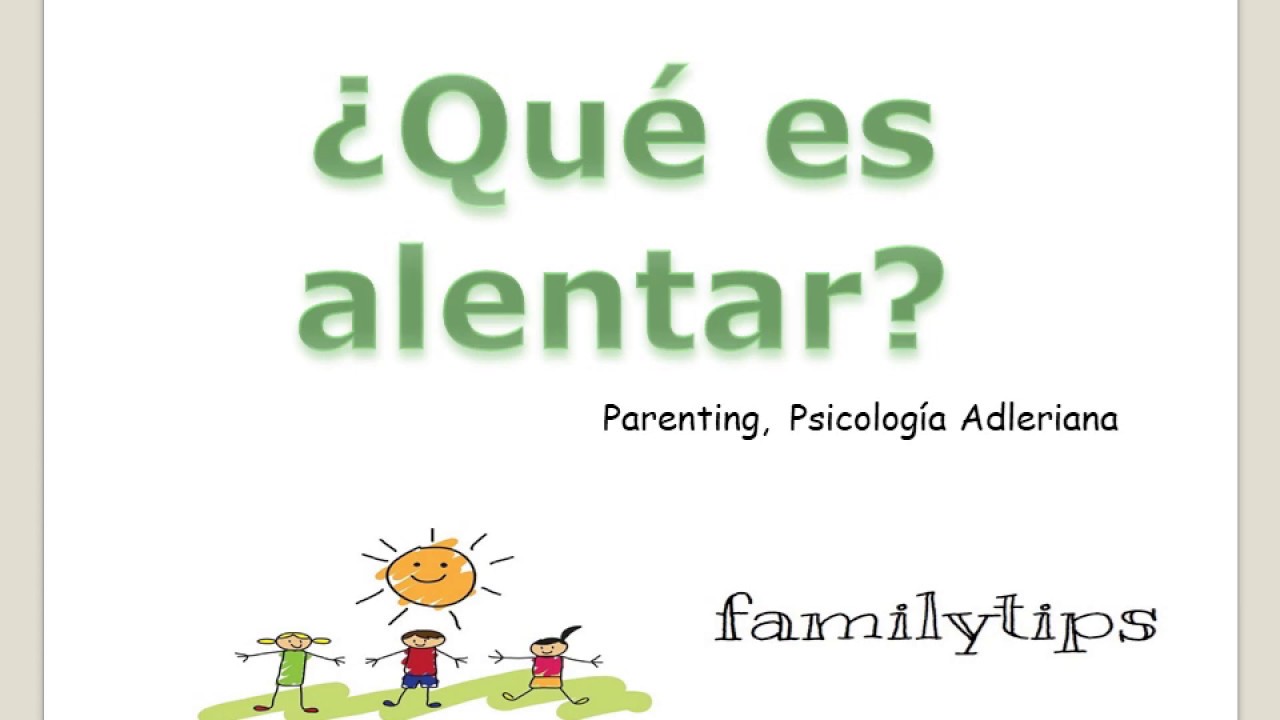 ¿Qué es alentar? Parenting Adleriano - YouTube