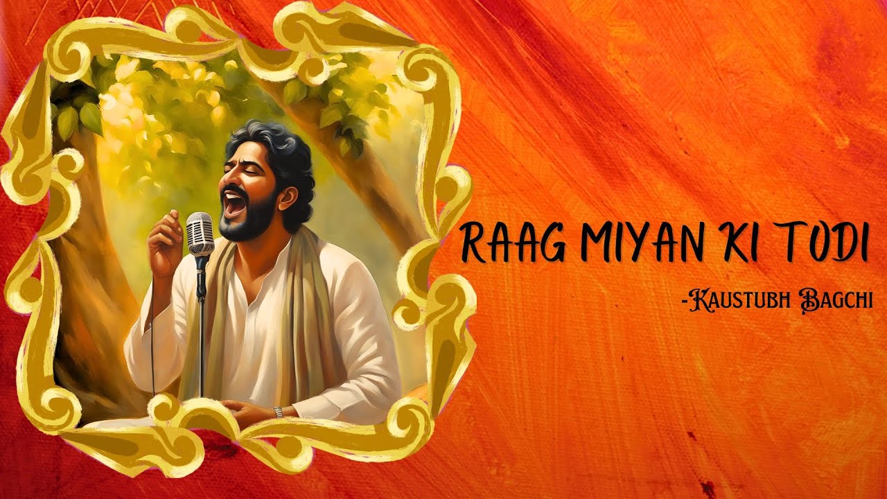 RAAG MIYAN KI TODI || KAUSTUBH BAGCHI || SHORT RENDITION - YouTube