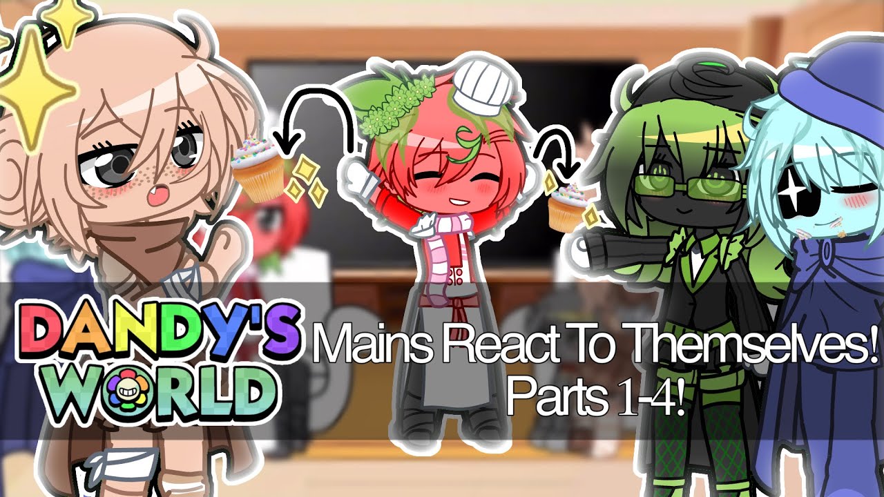 Dandy’s World Mains React To Themselves! || Parts 1-4! || WATCH IN 2x ...