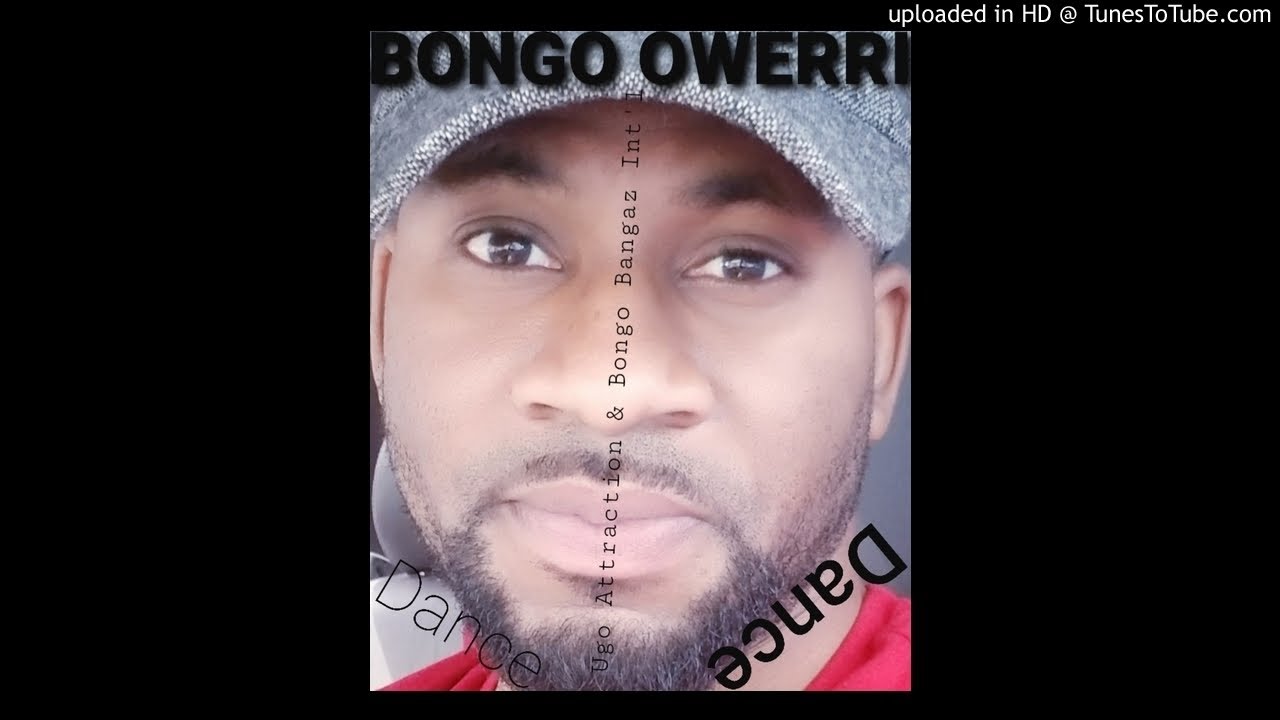 Bongo Owerri-DANCE DANCE by Ugo Attraction - YouTube