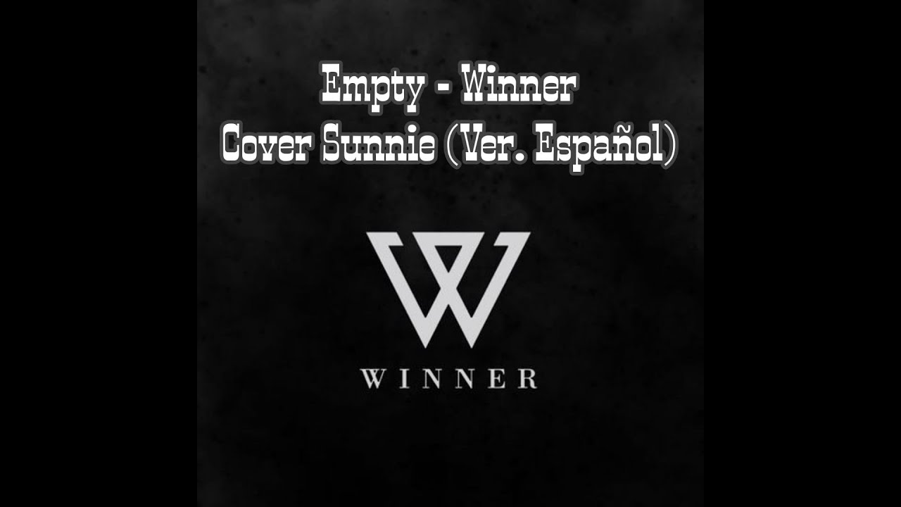 Empty - Winner - Cover Sunnie Ver. Español - YouTube
