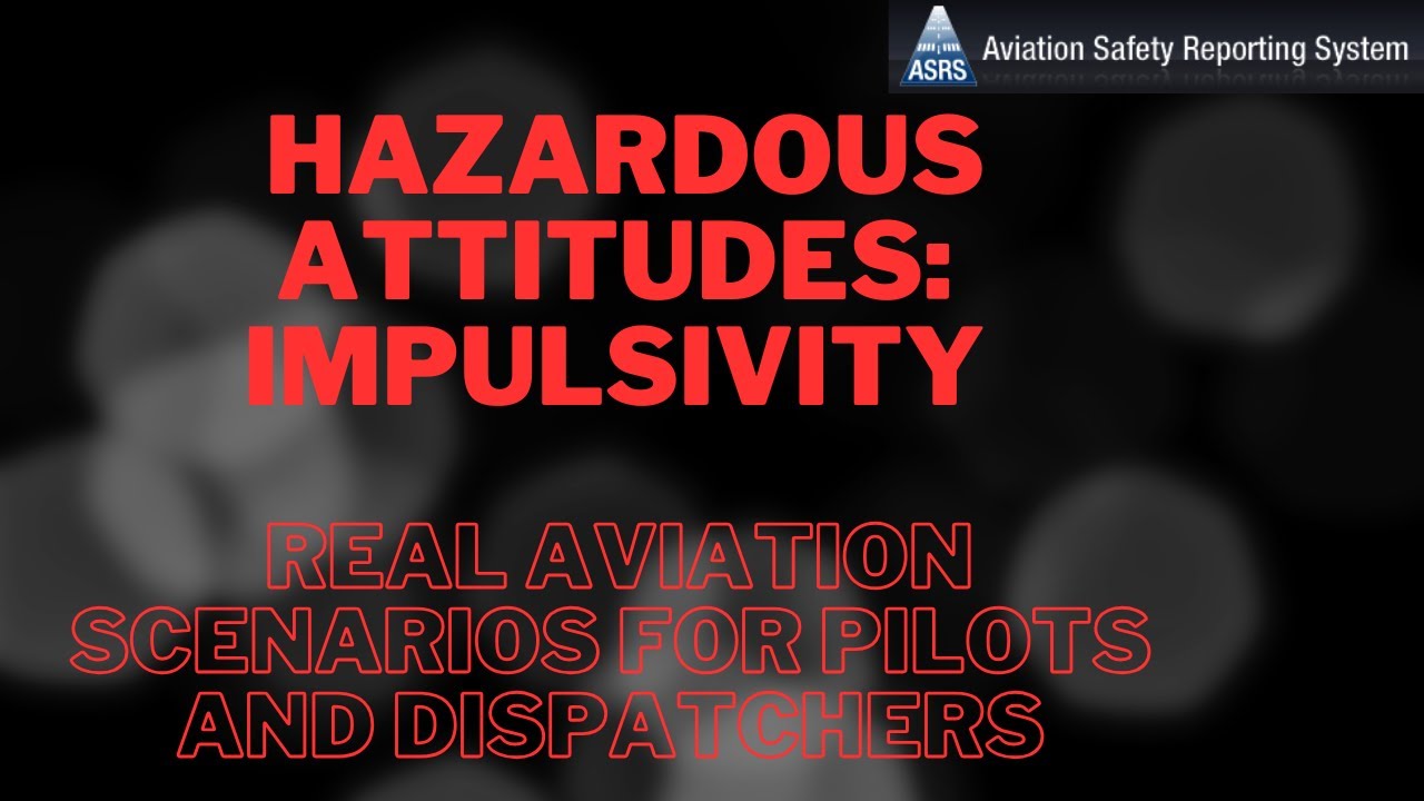 FAA Hazardous Attitudes for Dispatchers & Pilots: Impulsivity NASA ASRS ...