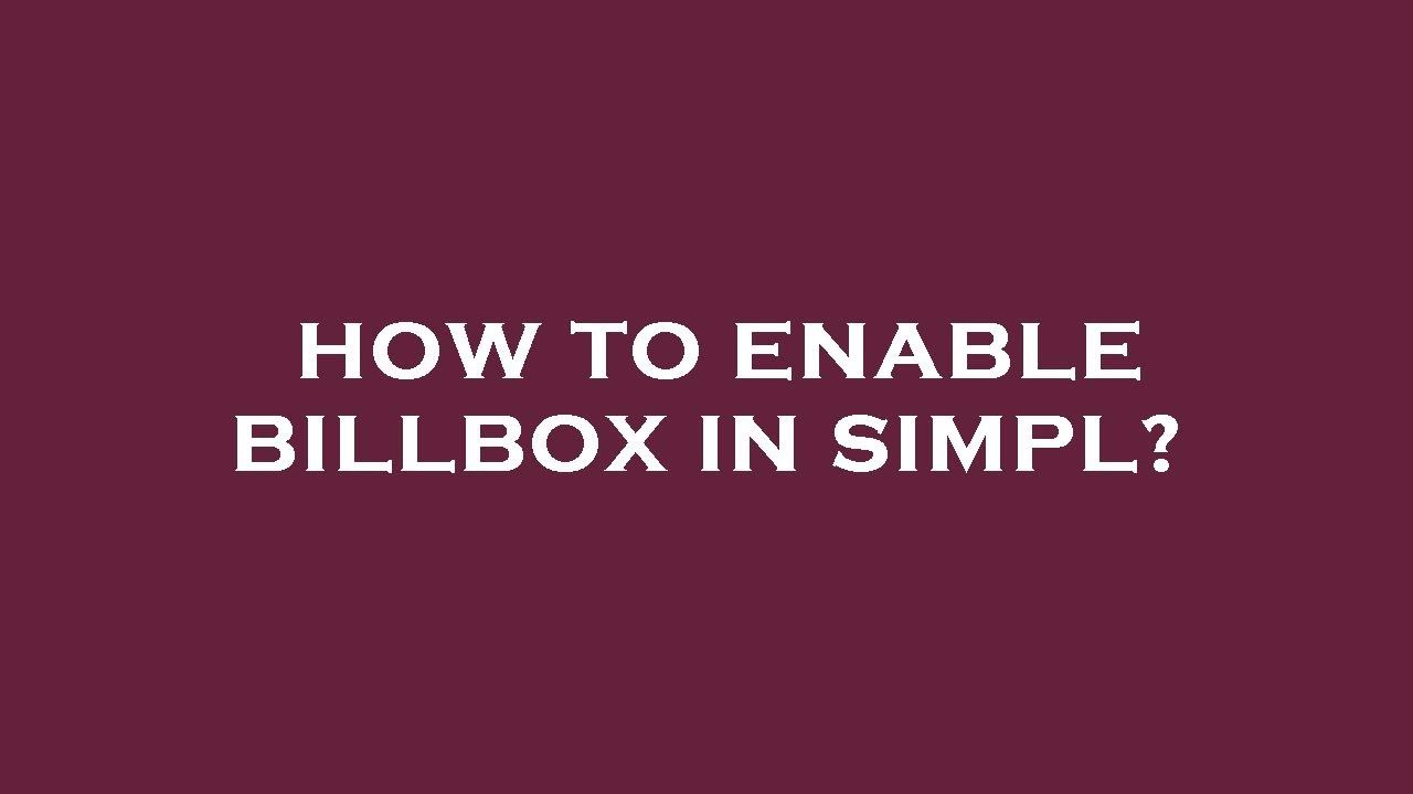 How to enable billbox in simpl? - YouTube