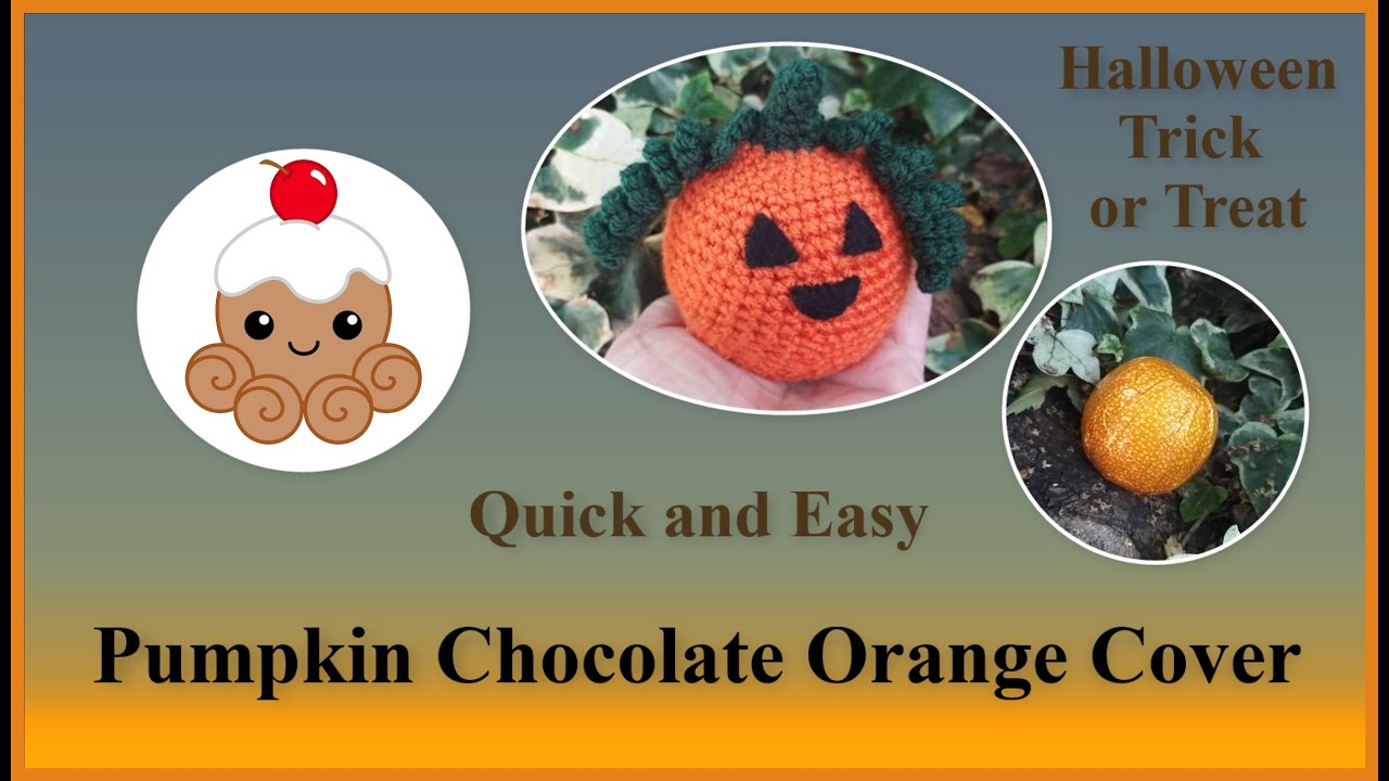 Crochet Pumpkin Chocolate Orange cover Tutorial - YouTube