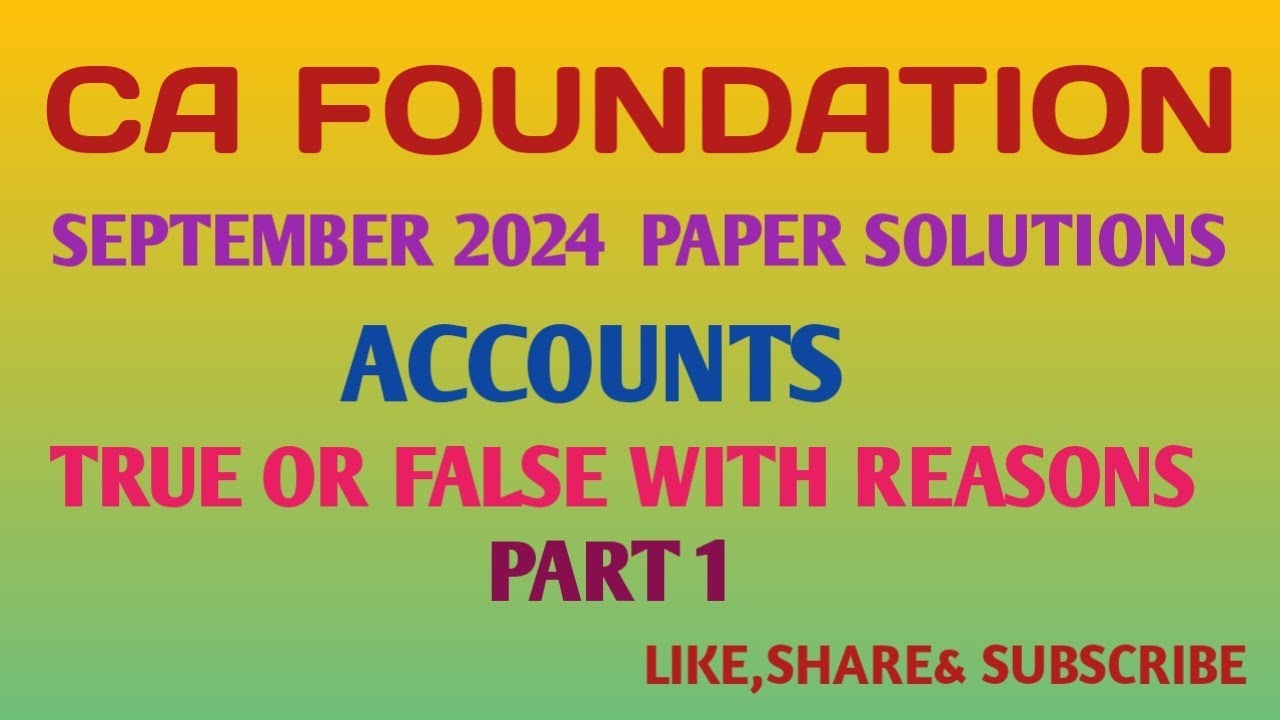 CA FOUNDATION, SEPTEMBER 2024 QUESTION PAPER WITH SOLUTIONS, PART -1 ...