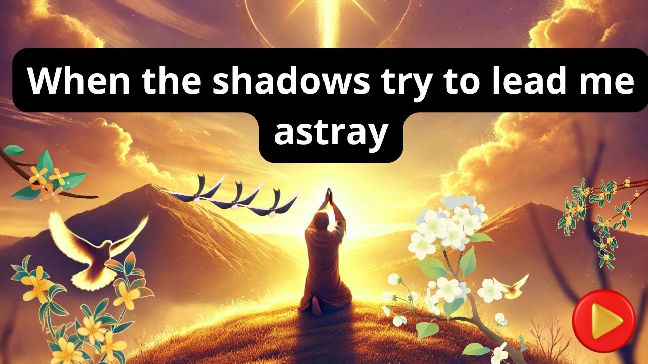 🌟When the shadows try to lead me astray🌟 - YouTube