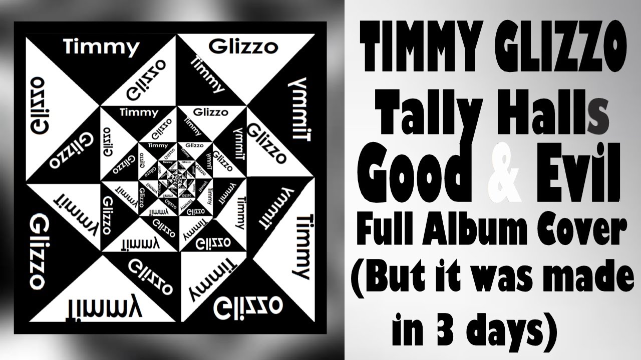 Timmy Glizzo - Good & Evil (Full Tally Hall Album Cover made in 3 days ...