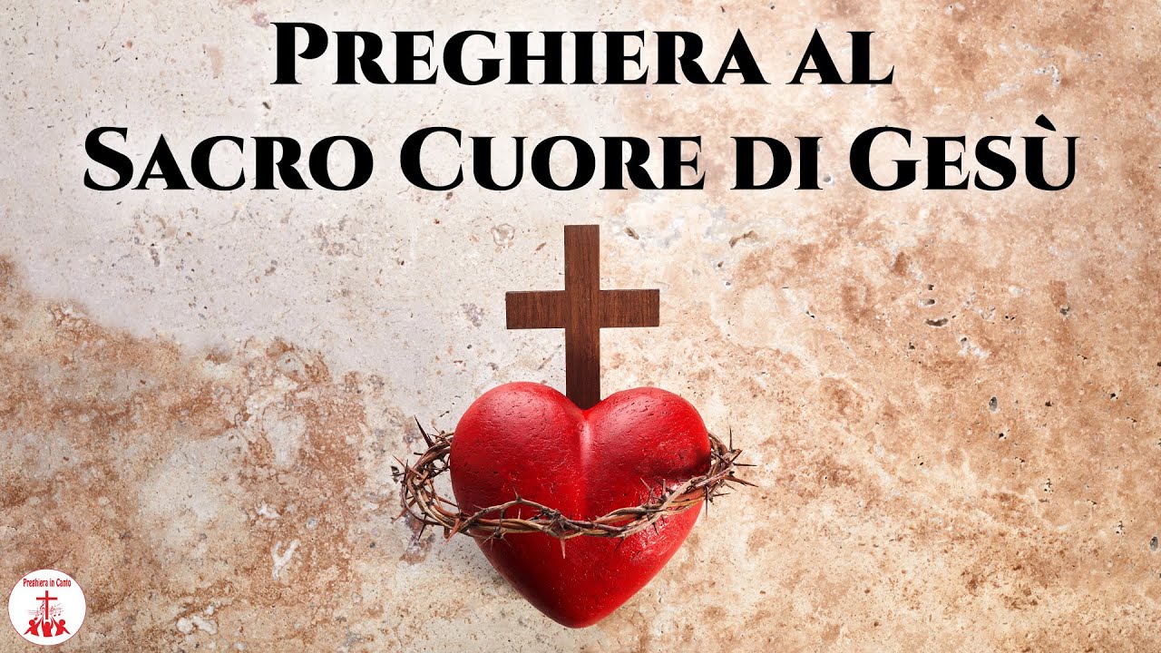 🙏 PREGHIERA AL SACRO CUORE DI GESÙ - Preghiera in Canto 💛 - YouTube
