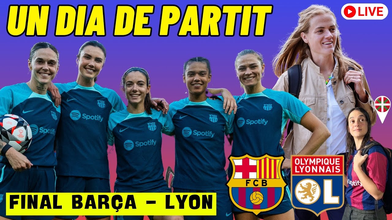 🔴 UN DIA DE PARTIT 🏆 FINAL BARÇA - LYON 🔥 ALTA de MAPI LEÓN | DESDE ...