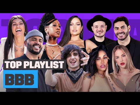 Playlist BBB com JULIETTE, POCAH, RODOLFFO e mais! | Top Playlist