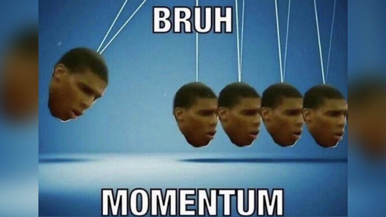 Bruh Momentum - YouTube